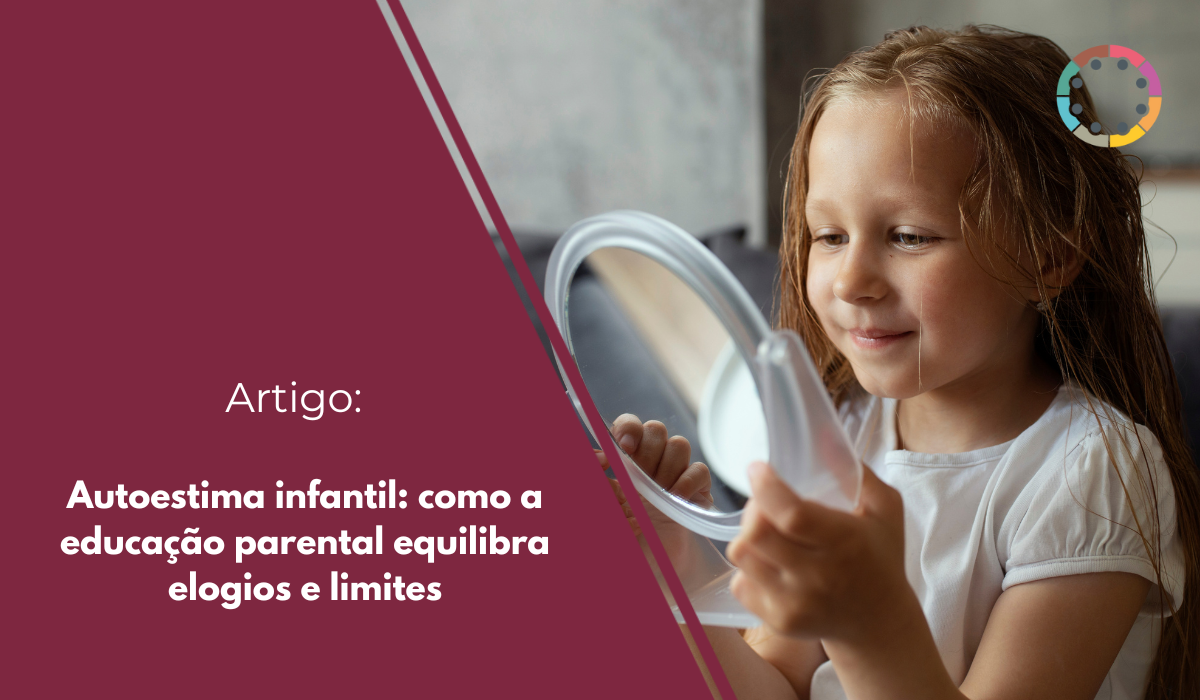 Autoestima infantil: como a educação parental equilibra elogios e limites