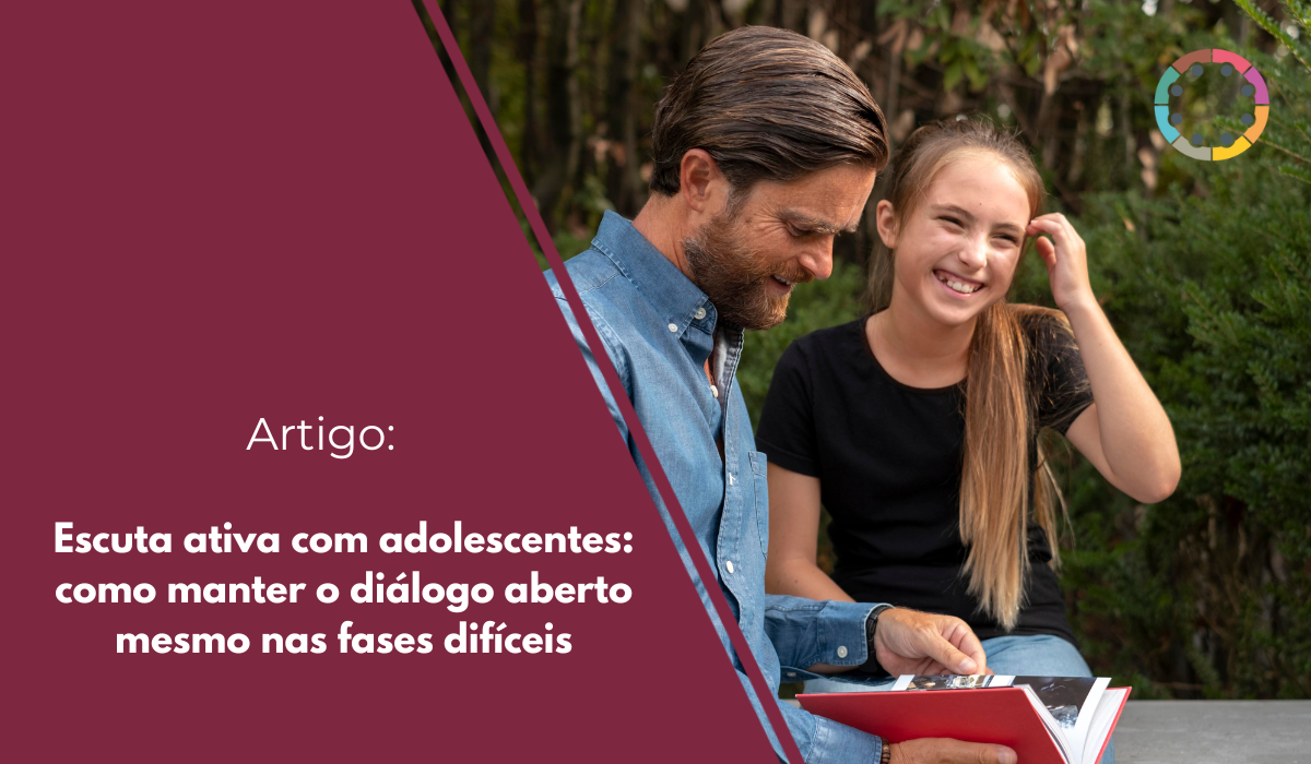 Escuta ativa com adolescentes: como manter o diálogo aberto mesmo nas ...